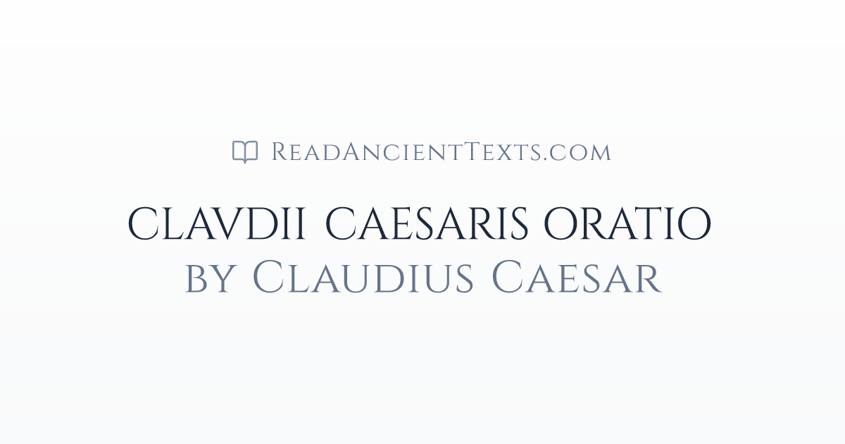 CLAVDII CAESARIS ORATIO by Claudius Caesar | ReadAncientTexts.com