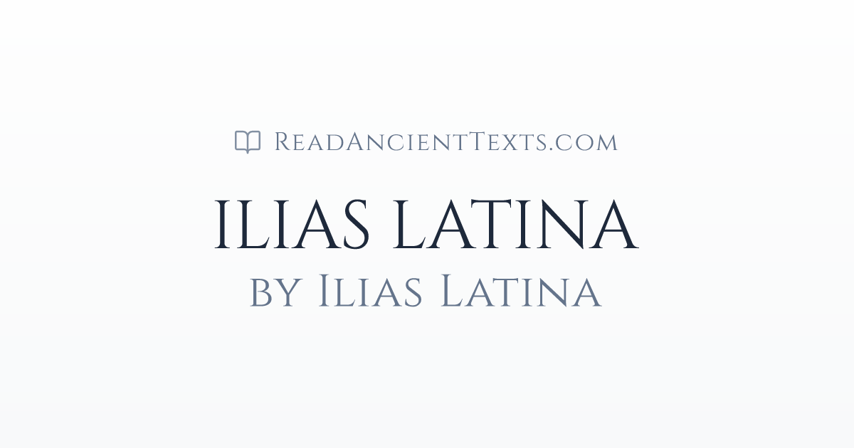 ILIAS LATINA by Ilias Latina | ReadAncientTexts.com