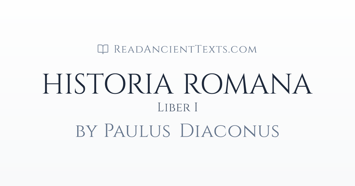 HISTORIA ROMANA: Liber I by Paulus Diaconus | ReadAncientTexts.com